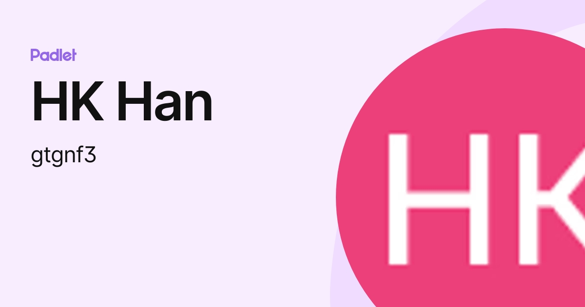 HK Han (gtgnf3) profile | Padlet
