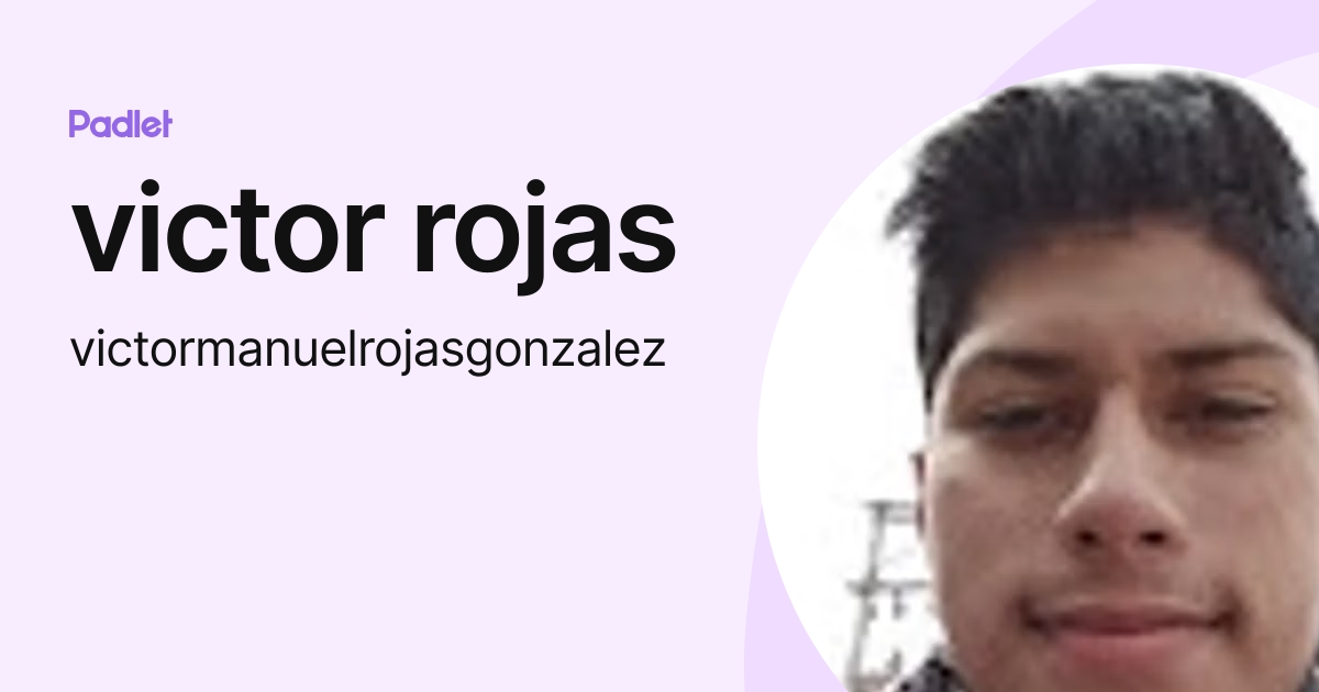 victor rojas (victormanuelrojasgonzalez) profile | Padlet