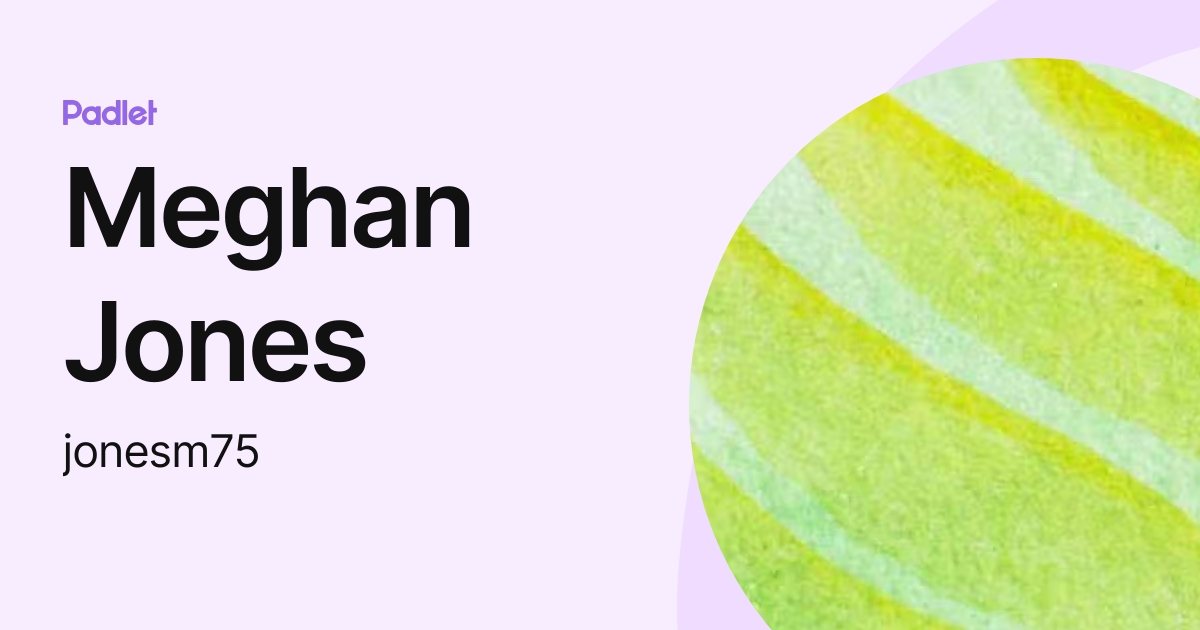 Meghan Jones (jonesm75) profile | Padlet