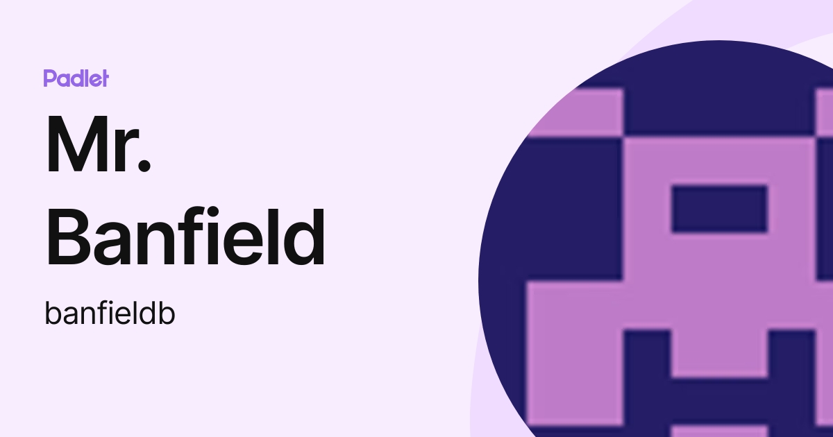 Mr. Banfield (banfieldb) profile | Padlet