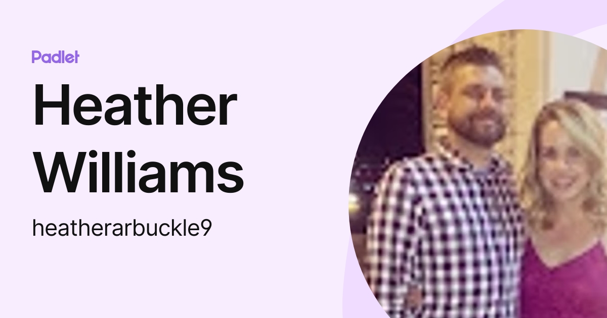 Heather Williams (heatherarbuckle9) profile | Padlet
