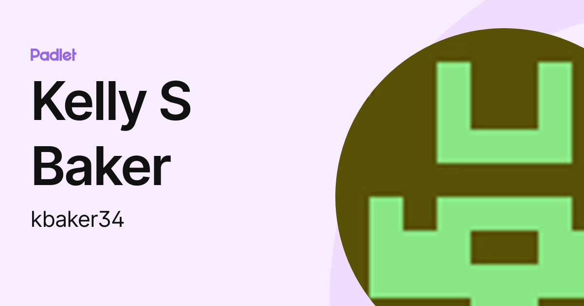Kelly S Baker (kbaker34) profile | Padlet