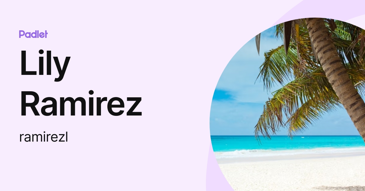 Lily Ramirez (ramirezl) profile | Padlet