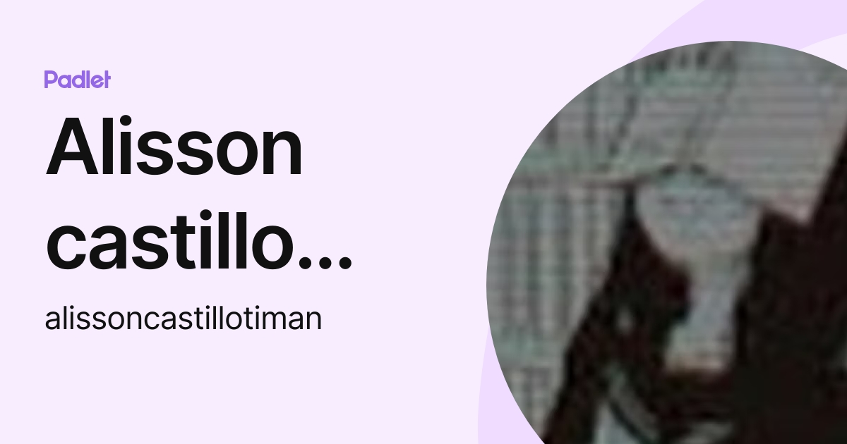 Alisson castillo Timaná (alissoncastillotiman) profile | Padlet