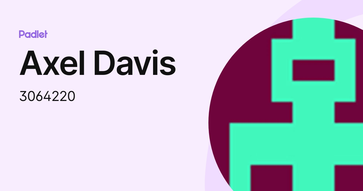 Axel Davis (3064220) profile | Padlet