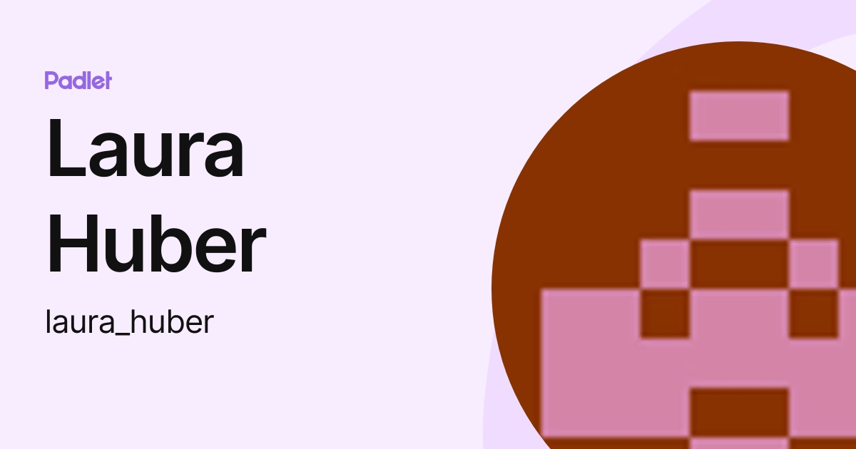 Laura Huber (laura_huber) profile | Padlet