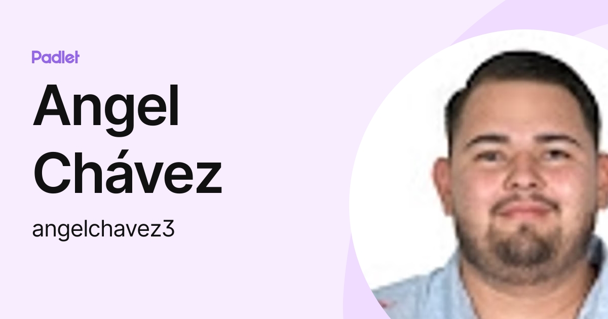 Angel Chávez (angelchavez3) profile | Padlet