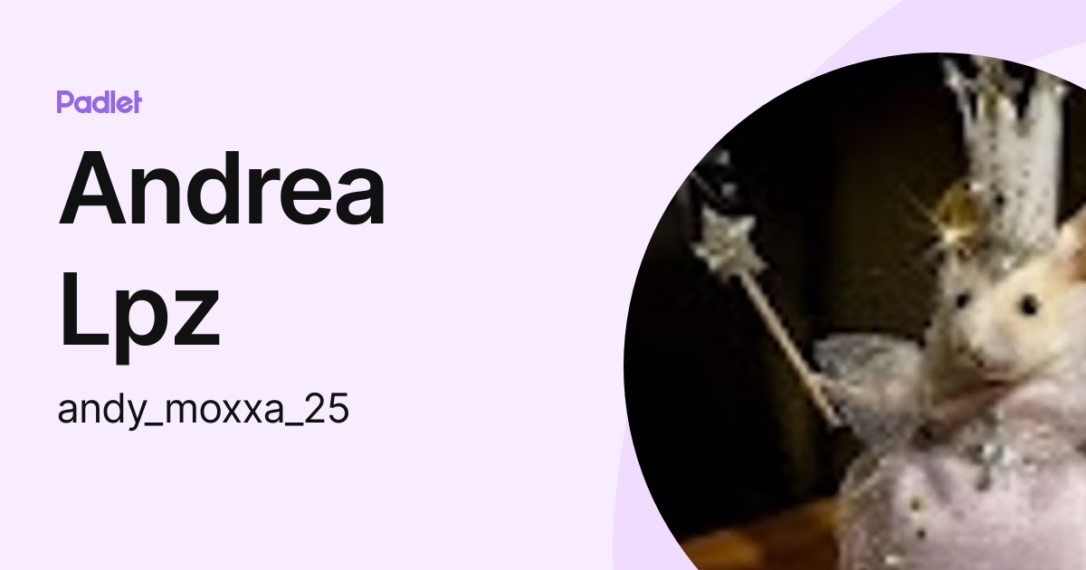 Andrea Lpz (andy_moxxa_25) profile | Padlet