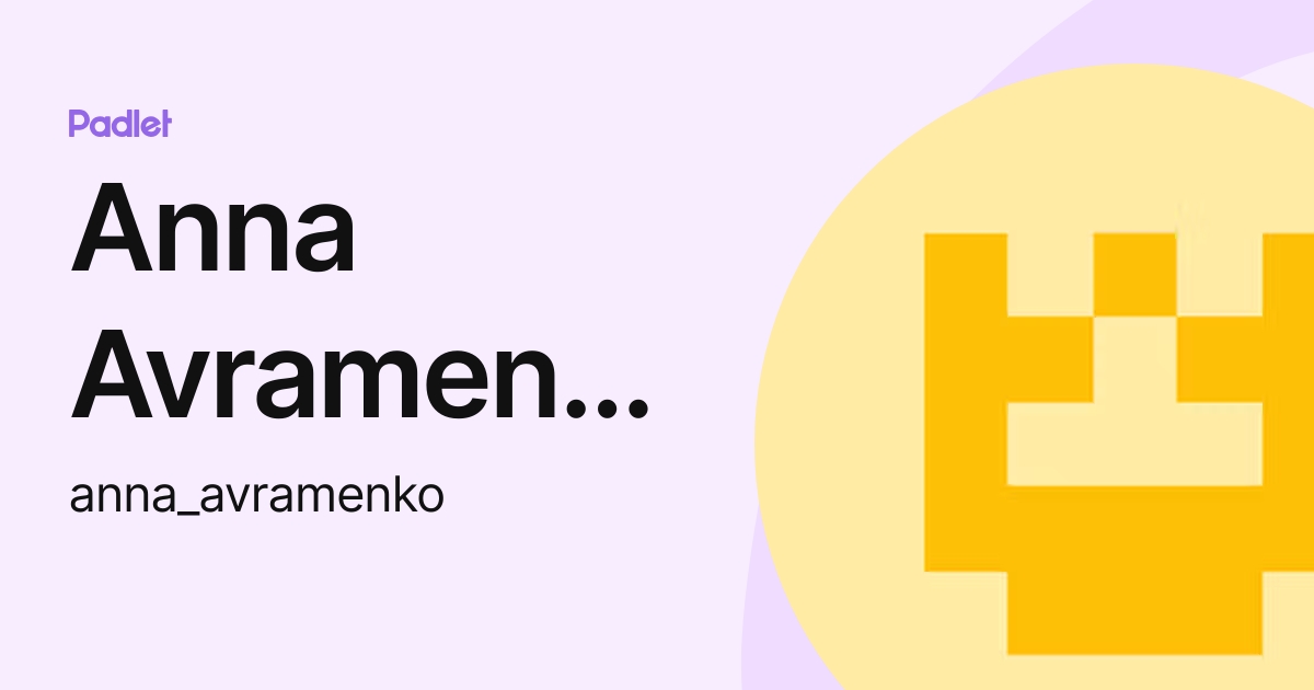Anna Avramenko (anna_avramenko) profile | Padlet