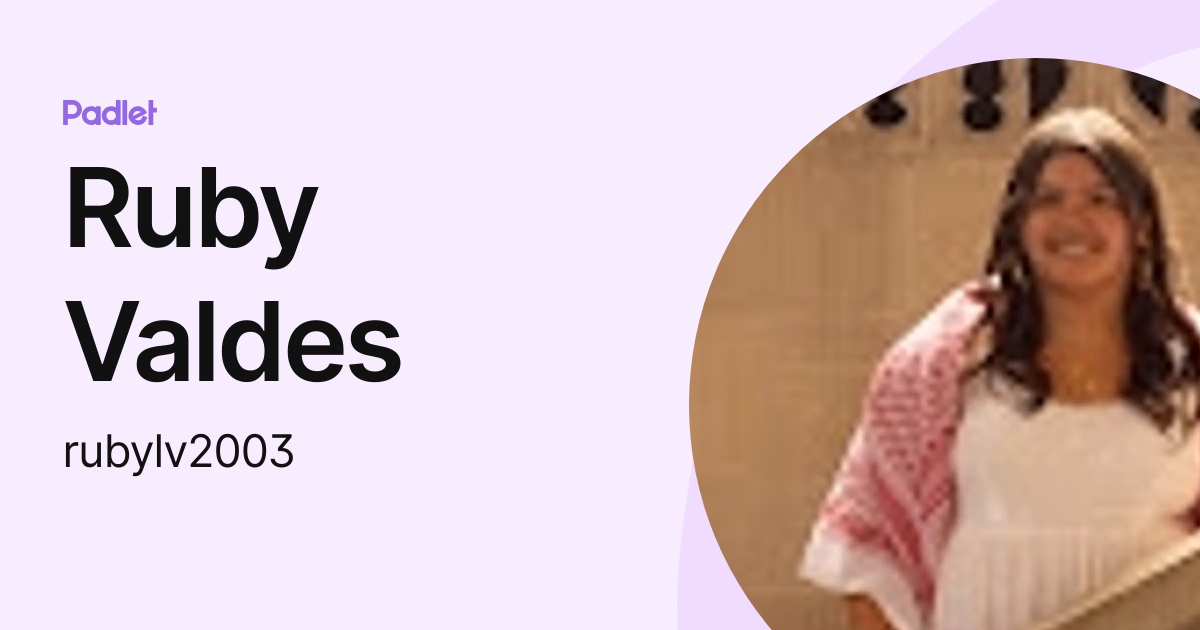Ruby Valdes (rubylv2003) profile | Padlet