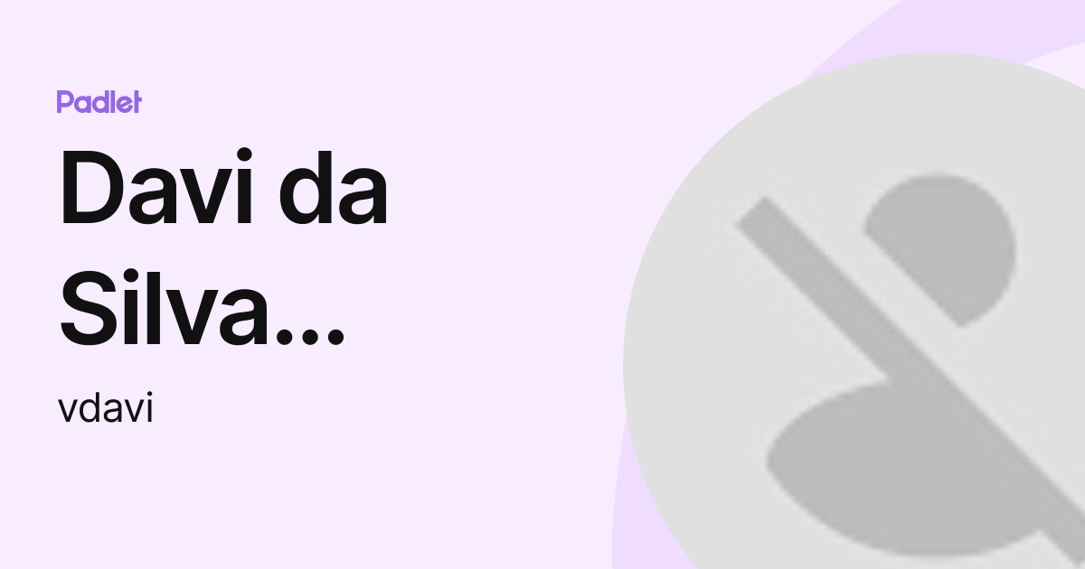 Davi da Silva Valentim (vdavi) profile | Padlet