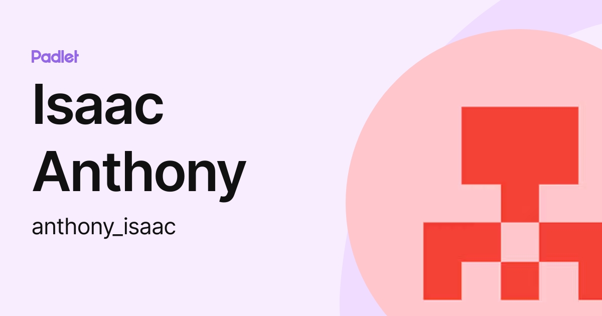 Isaac Anthony (anthony_isaac) profile | Padlet