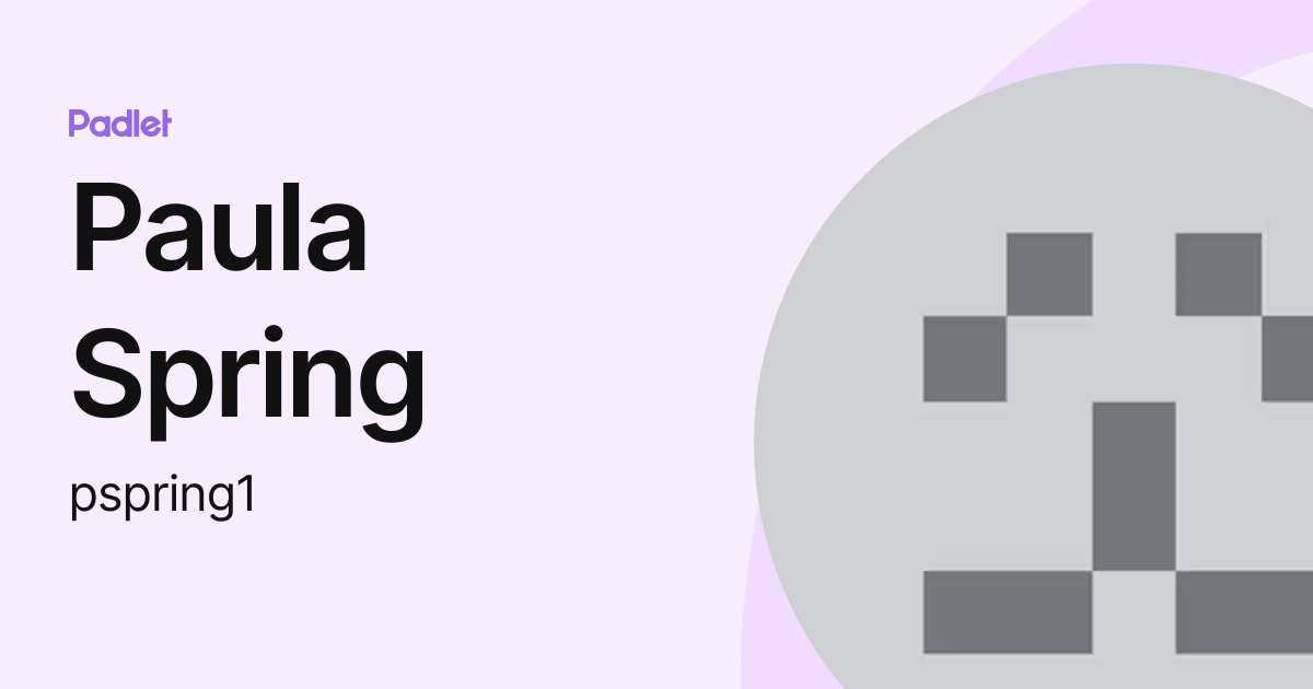 Paula Spring (pspring1) profile | Padlet