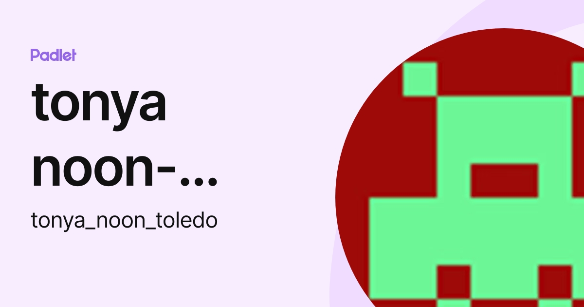 tonya noon-toledo (tonya_noon_toledo) profile | Padlet
