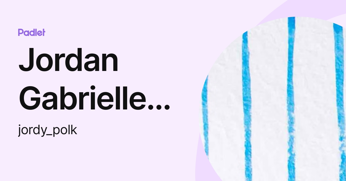 Jordan Gabrielle Polk (jordy_polk) profile | Padlet