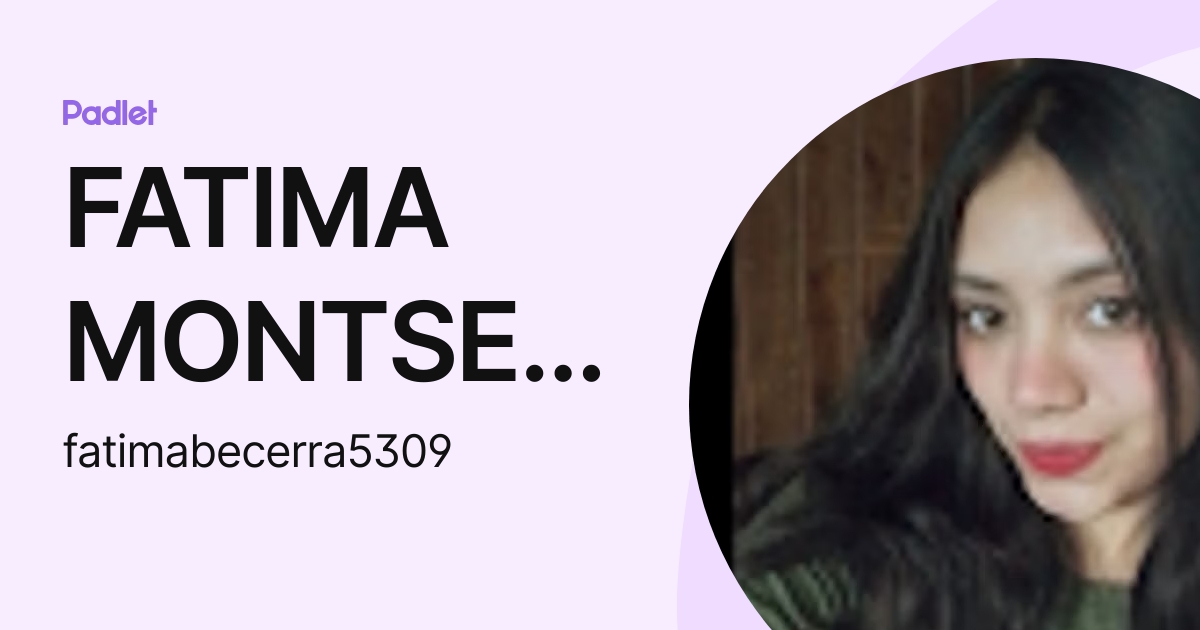 FATIMA MONTSERRAT BECERRA PRECIADO (fatimabecerra5309) profile | Padlet