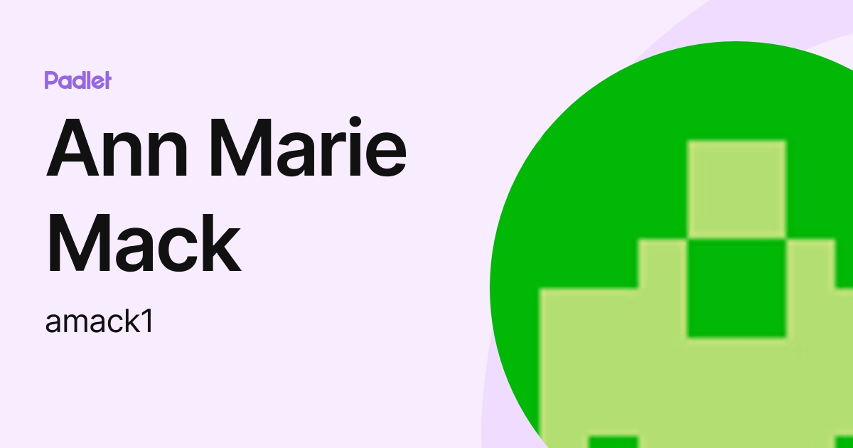 Ann Marie Mack (amack1) profile | Padlet