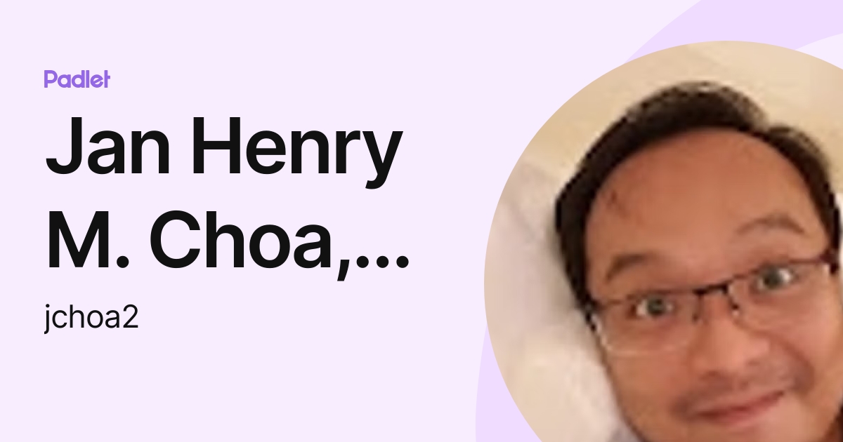 Jan Henry M. Choa, Jr. (jchoa1) profile | Padlet
