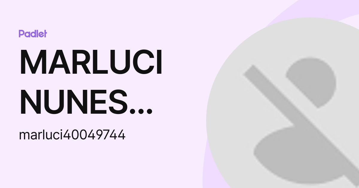 MARLUCI NUNES PINHEIRO (marluci40049744) profile | Padlet