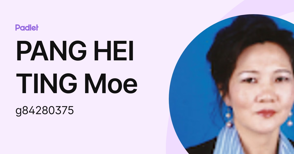 PANG HEI TING Moe (g84280375) profile | Padlet