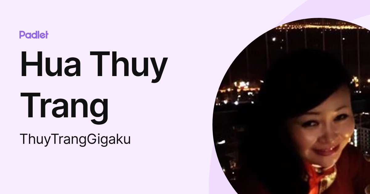 Hua Thuy Trang (ThuyTrangGigaku) profile | Padlet