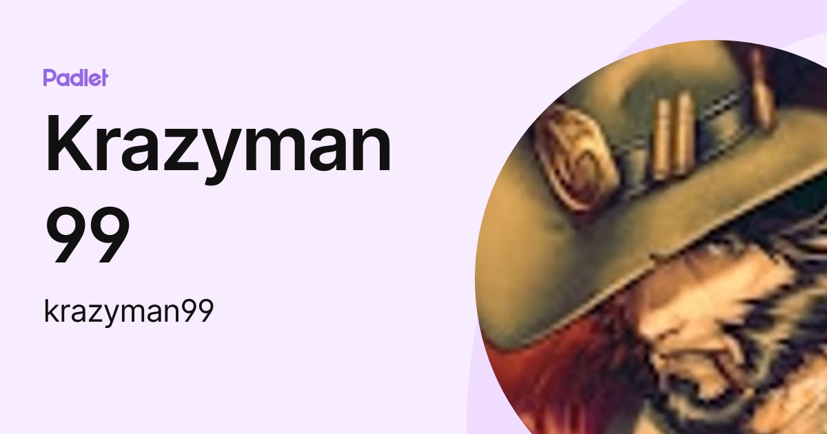 Krazyman 99 (krazyman99) profile | Padlet