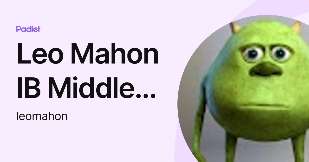 Leo Mahon IB Middle Years (leomahon) profile | Padlet