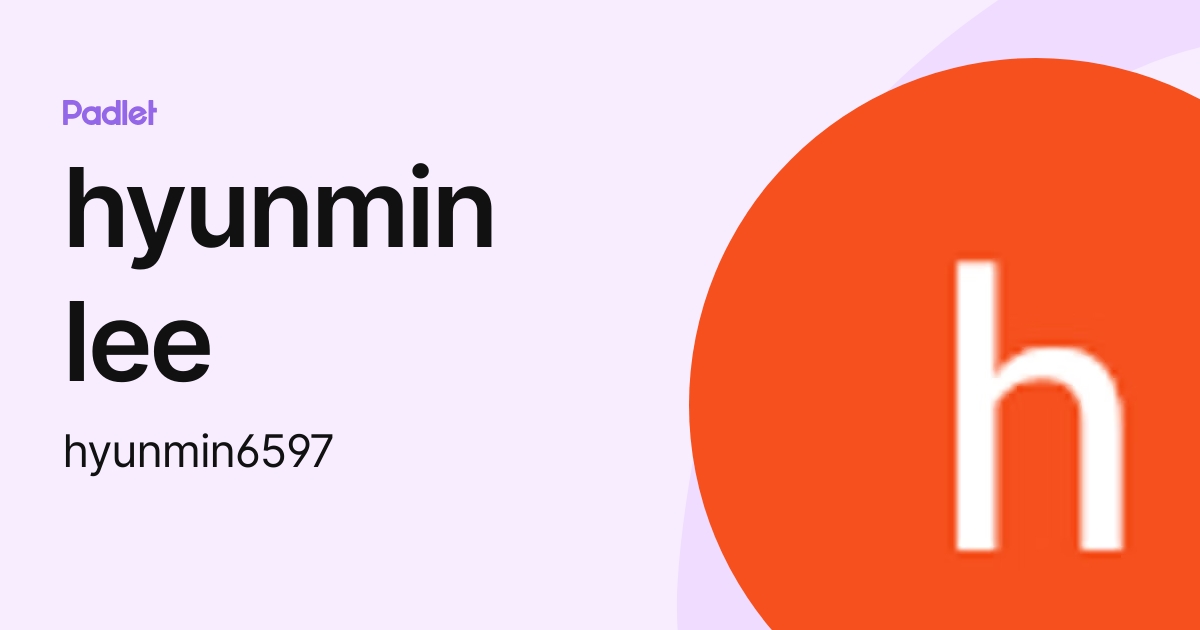 hyunmin lee (hyunmin6597) profile | Padlet