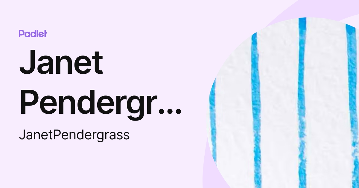 Janet Pendergrass (JanetPendergrass) profile | Padlet