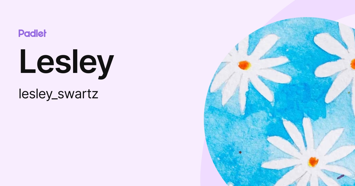 Lesley (lesley_swartz) profile | Padlet