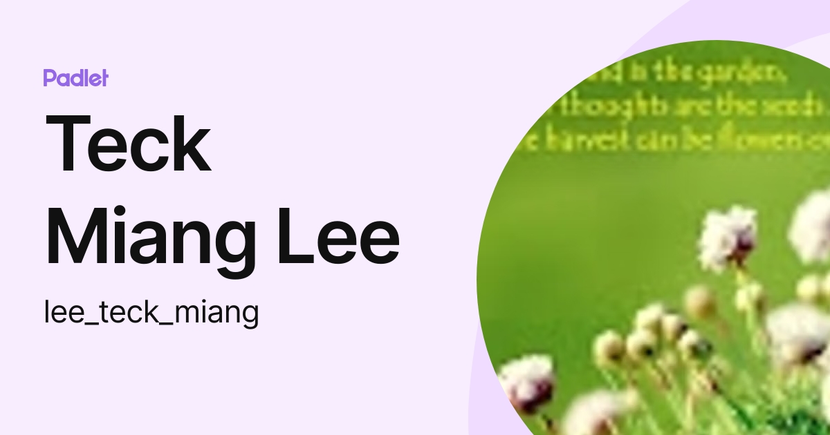 Teck Miang Lee (lee_teck_miang) profile | Padlet