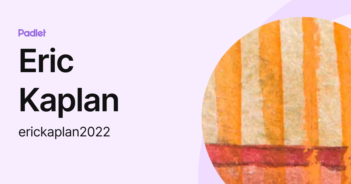 Eric Kaplan (erickaplan2022) profile | Padlet