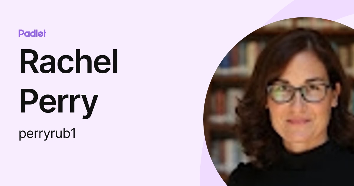 Rachel Perry (perryrub1) profile | Padlet