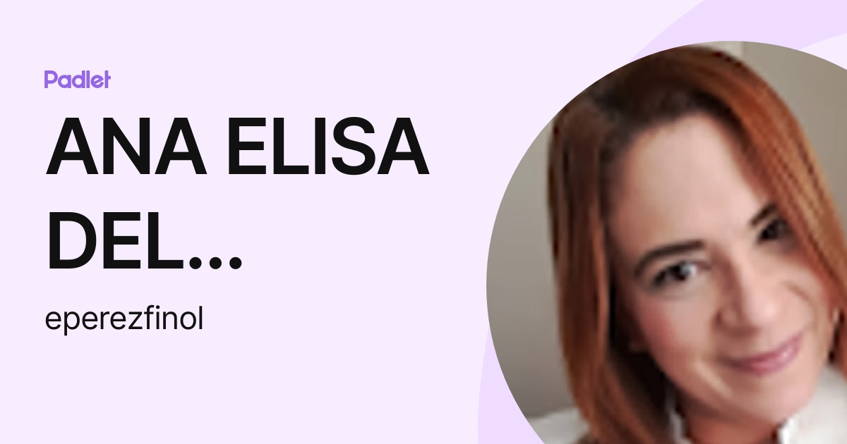 ANA ELISA DEL CARMEN PEREZ FINOL (eperezfinol) profile | Padlet