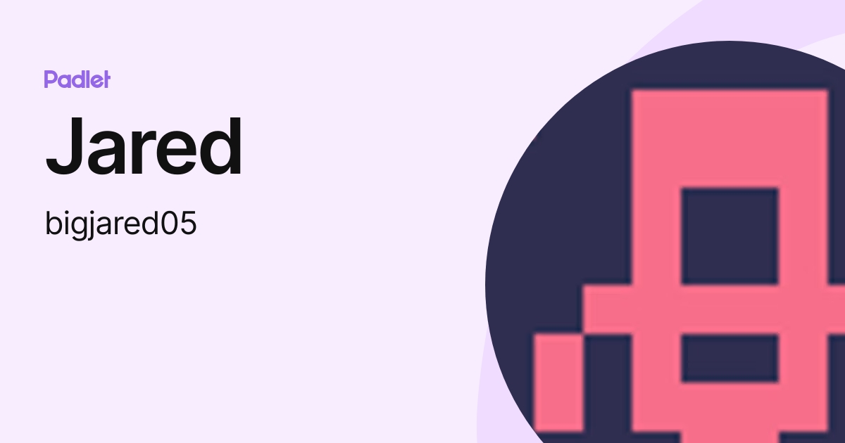 Jared (bigjared05) profile | Padlet