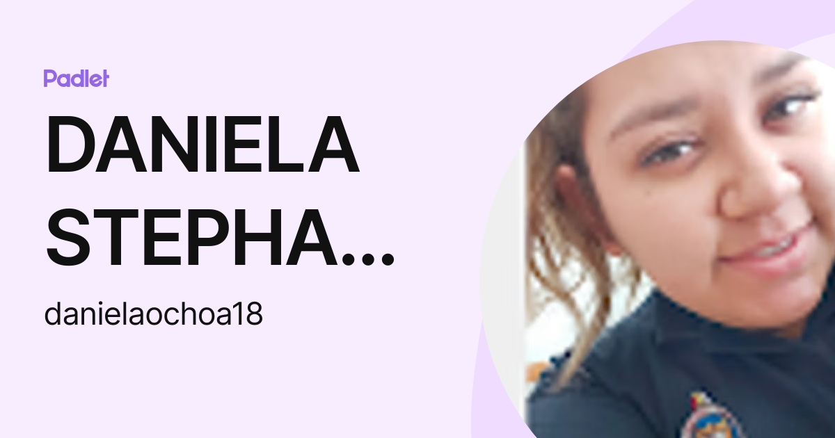 DANIELA STEPHANIA OCHOA GOMEZ (danielaochoa18) profile | Padlet