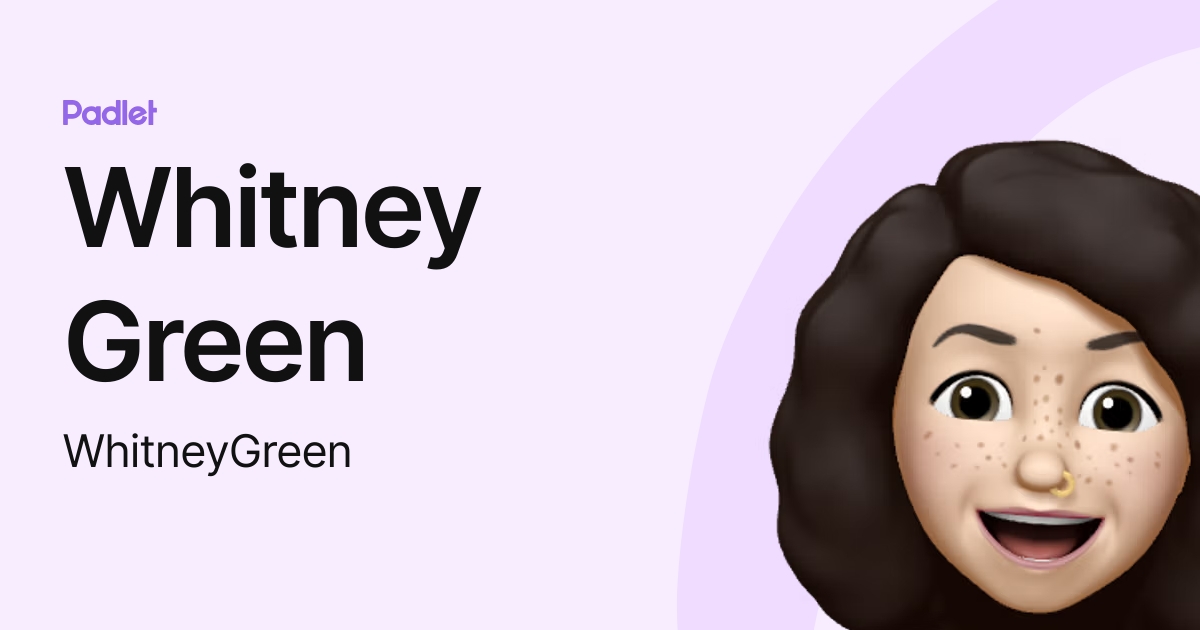 Whitney Green (WhitneyGreen) profile | Padlet