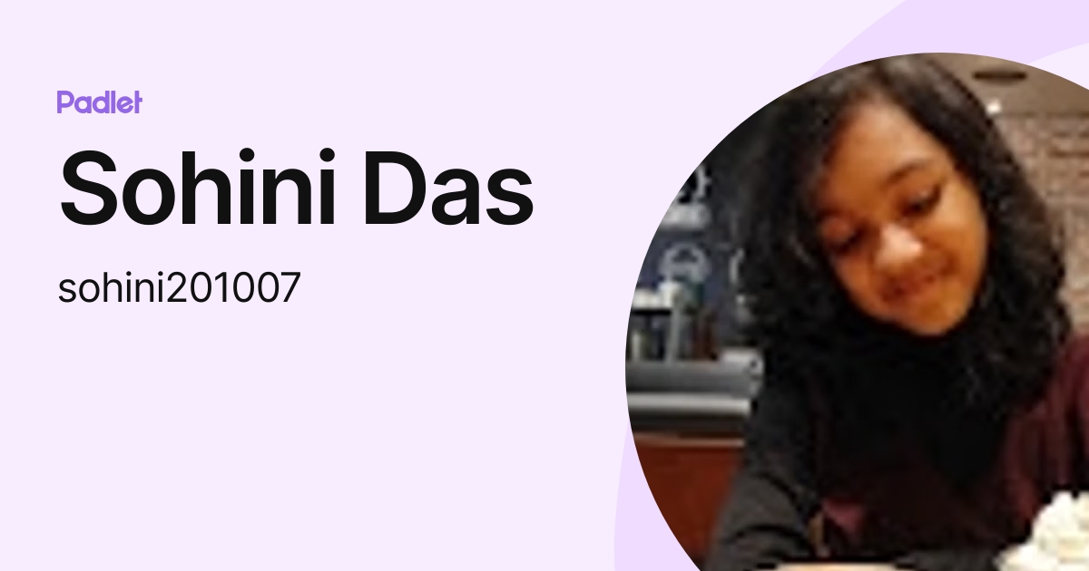 Sohini Das (sohini201007) profile | Padlet