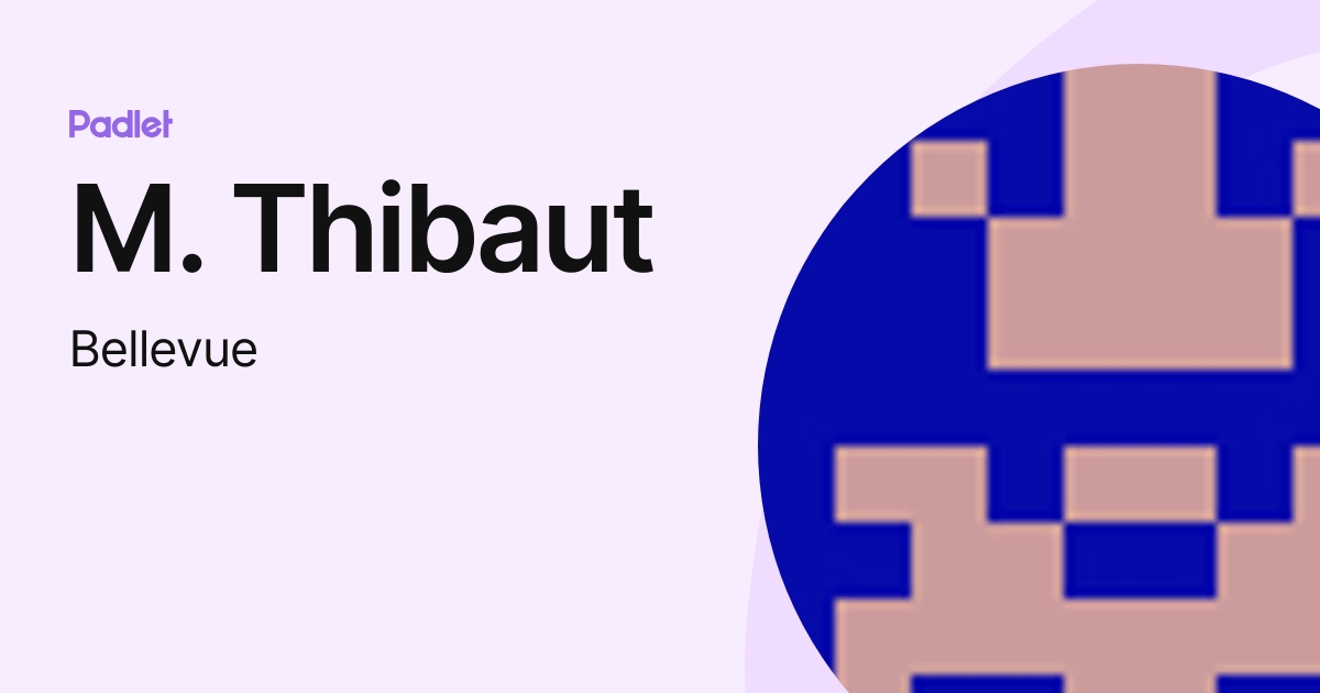 M. Thibaut (Bellevue) profile | Padlet