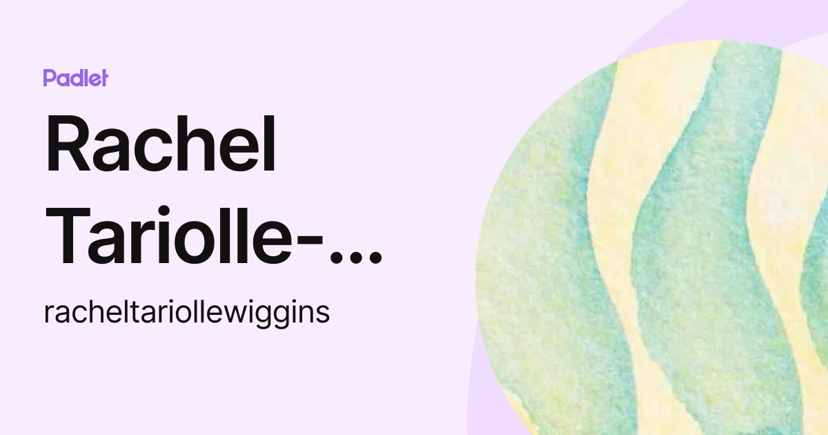 Rachel Tariolle-Wiggins (racheltariollewiggins) profile | Padlet