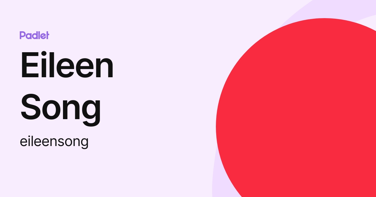 Eileen Song (eileensong) profile | Padlet