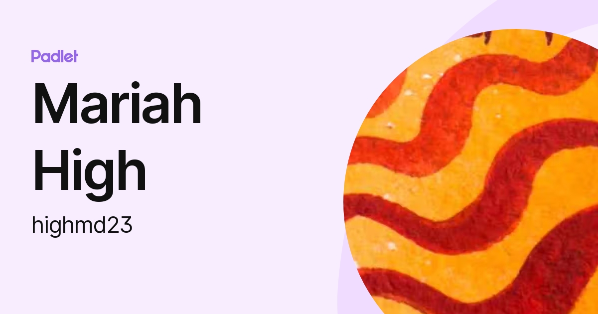 Mariah High (highmd23) profile | Padlet