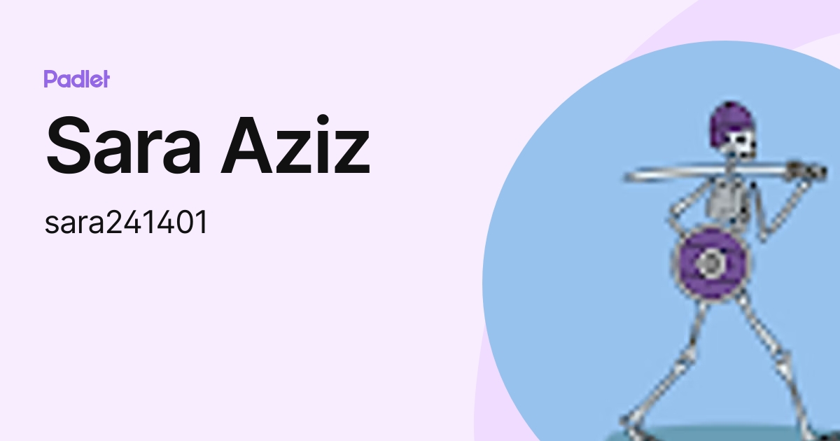 Sara Aziz (sara241401) profile | Padlet