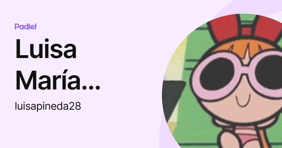Luisa María Pineda Zelada Luisapineda28 Perfil Padlet