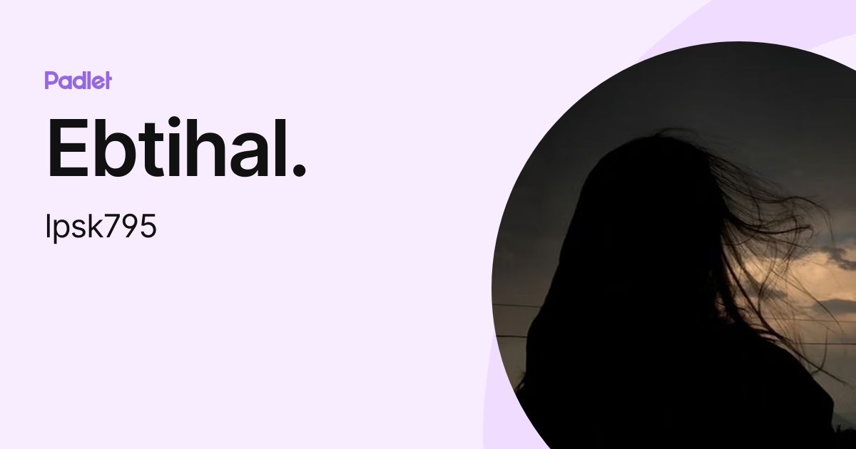 Ebtihal. (lpsk795) profile | Padlet