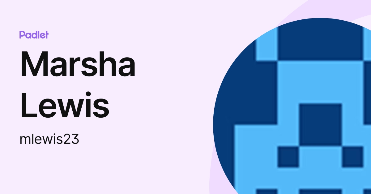 Marsha Lewis (mlewis23) profile | Padlet