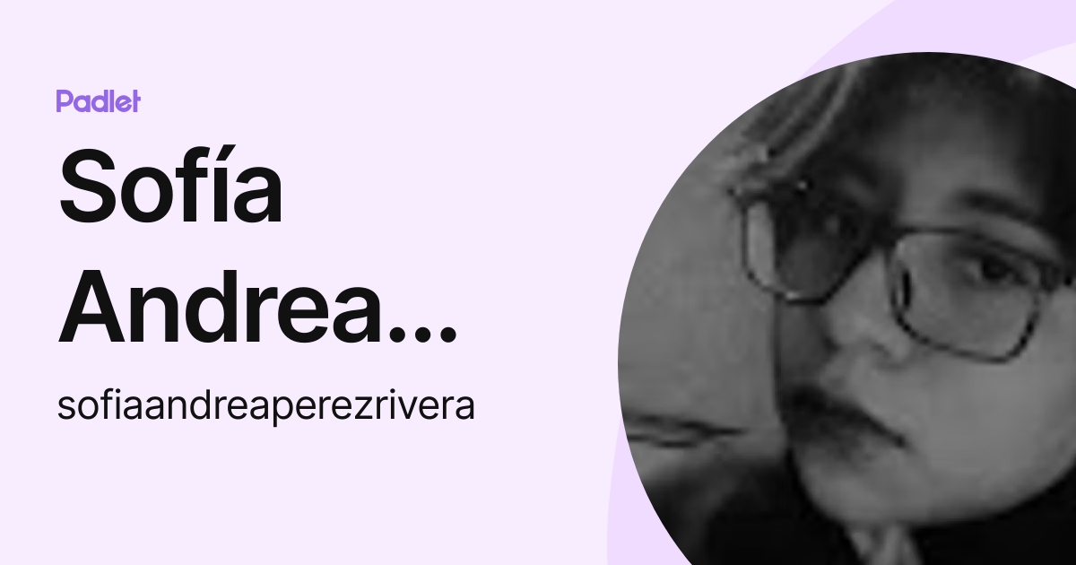 Sofía Andrea Pérez Rivera (sofiaandreaperezrivera) profile | Padlet