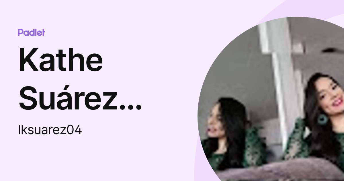 Kathe Suárez Ramírez (lksuarez04) profile | Padlet
