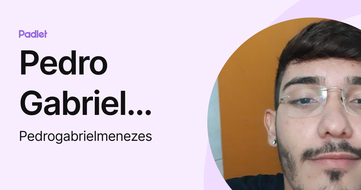 Pedro Gabriel Menezes Nunes (Pedrogabrielmenezes) profile | Padlet