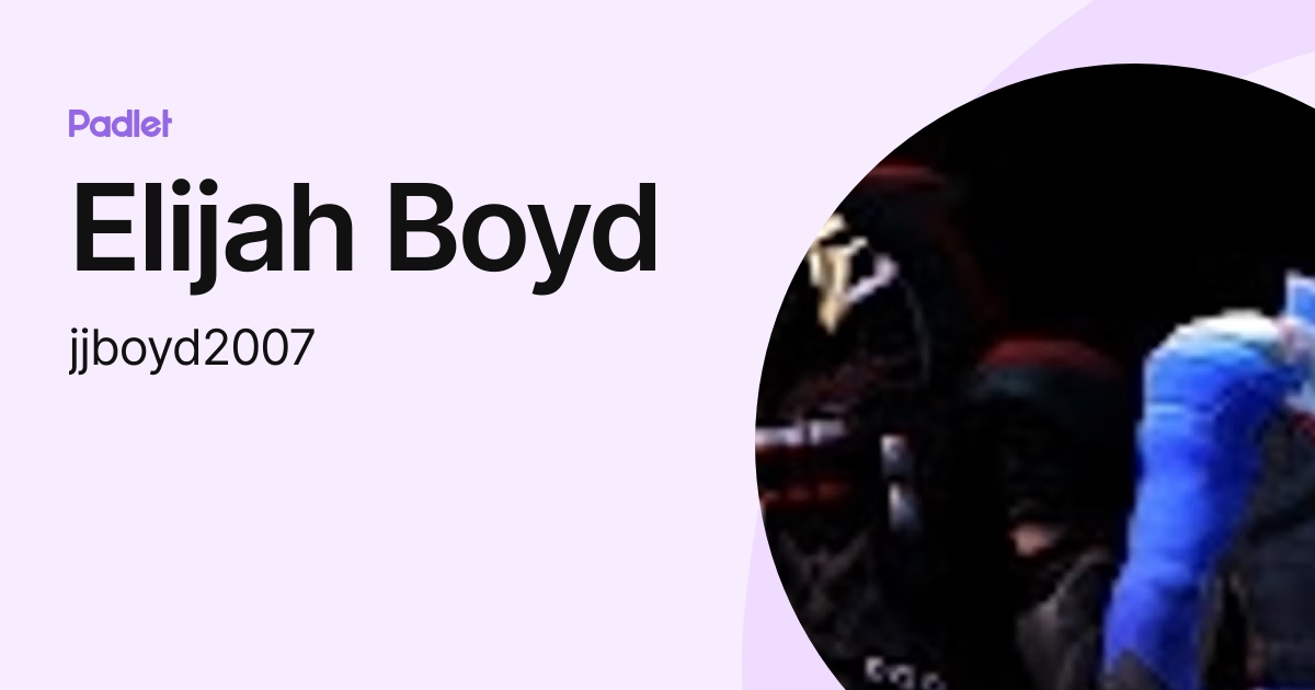 Elijah Boyd (jjboyd2007) profile | Padlet